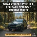 What Vehicle Type Is a Subaru Outback: Definitive Answer
